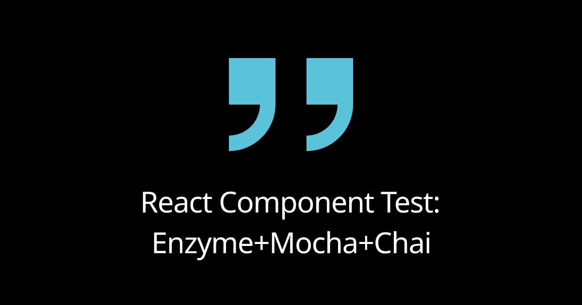 React Component Test: Enzyme+Mocha+Chai | the2g